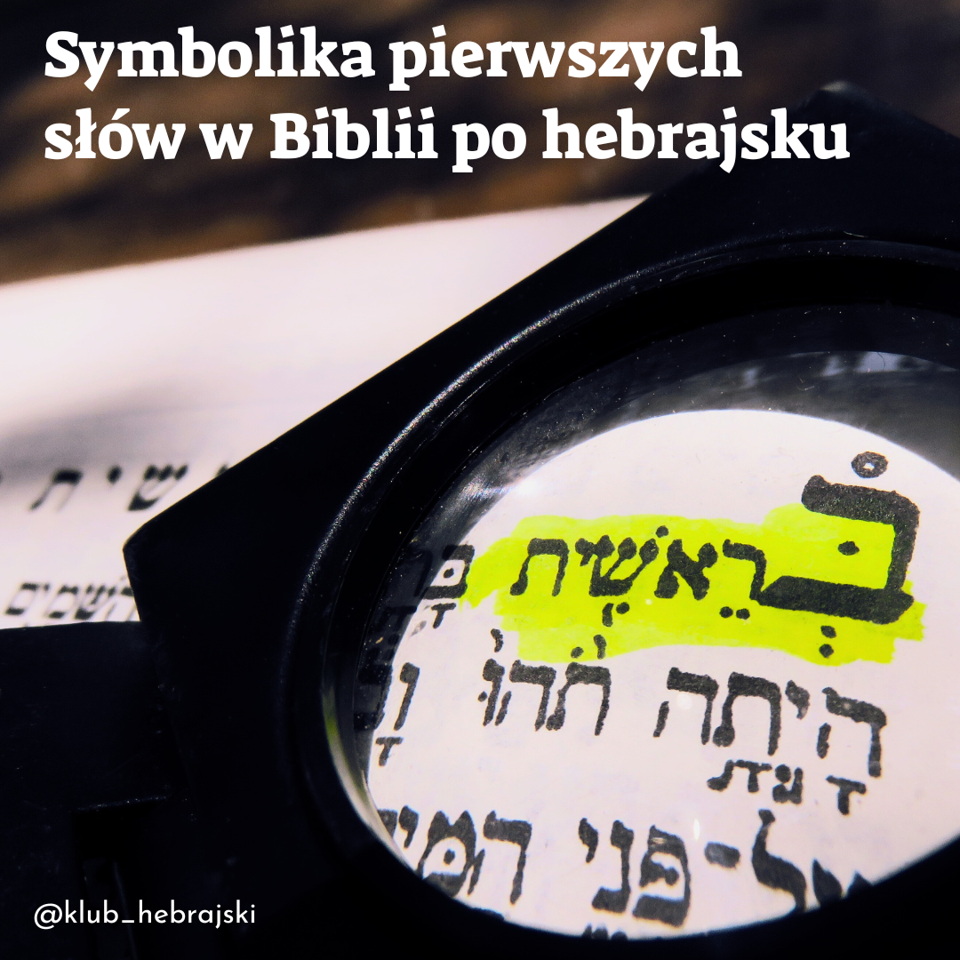 Bereszit, czyli pierwsze słowo w Biblii po hebrajsku - Klub Hebrajski